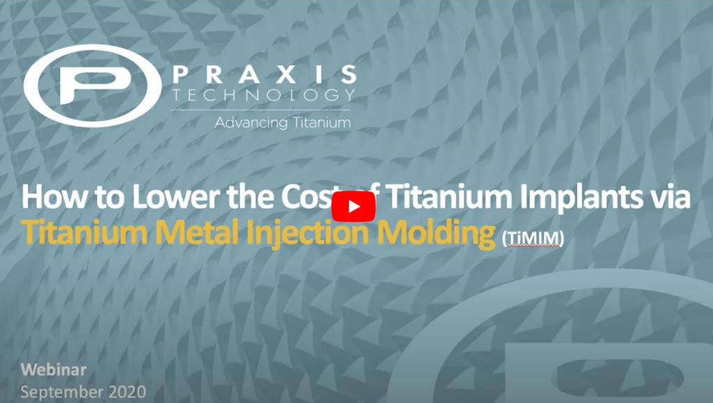 Titanium Metal Injection Molding (TiMIM) Resources | Praxis Technology